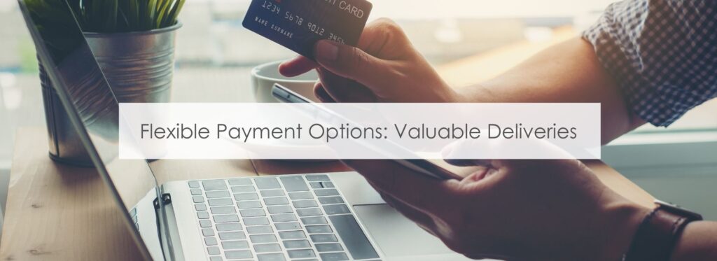 Flexible Payment Options: Valuable Deliveries