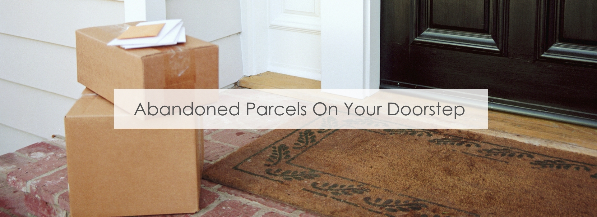 Abandoned Parcels On Your Doorstep